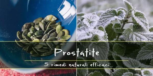 Prostatite: 5 Rimedi naturali efficaci per la salute della tua Prostata ...